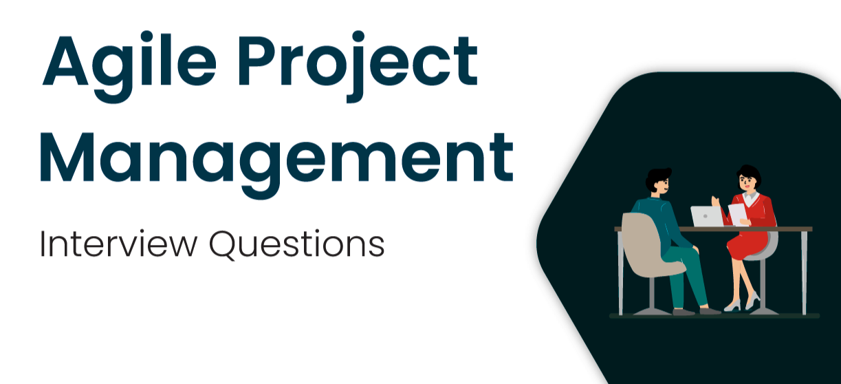 Agile Project Management Interview Questions and Answers | HireQuotient